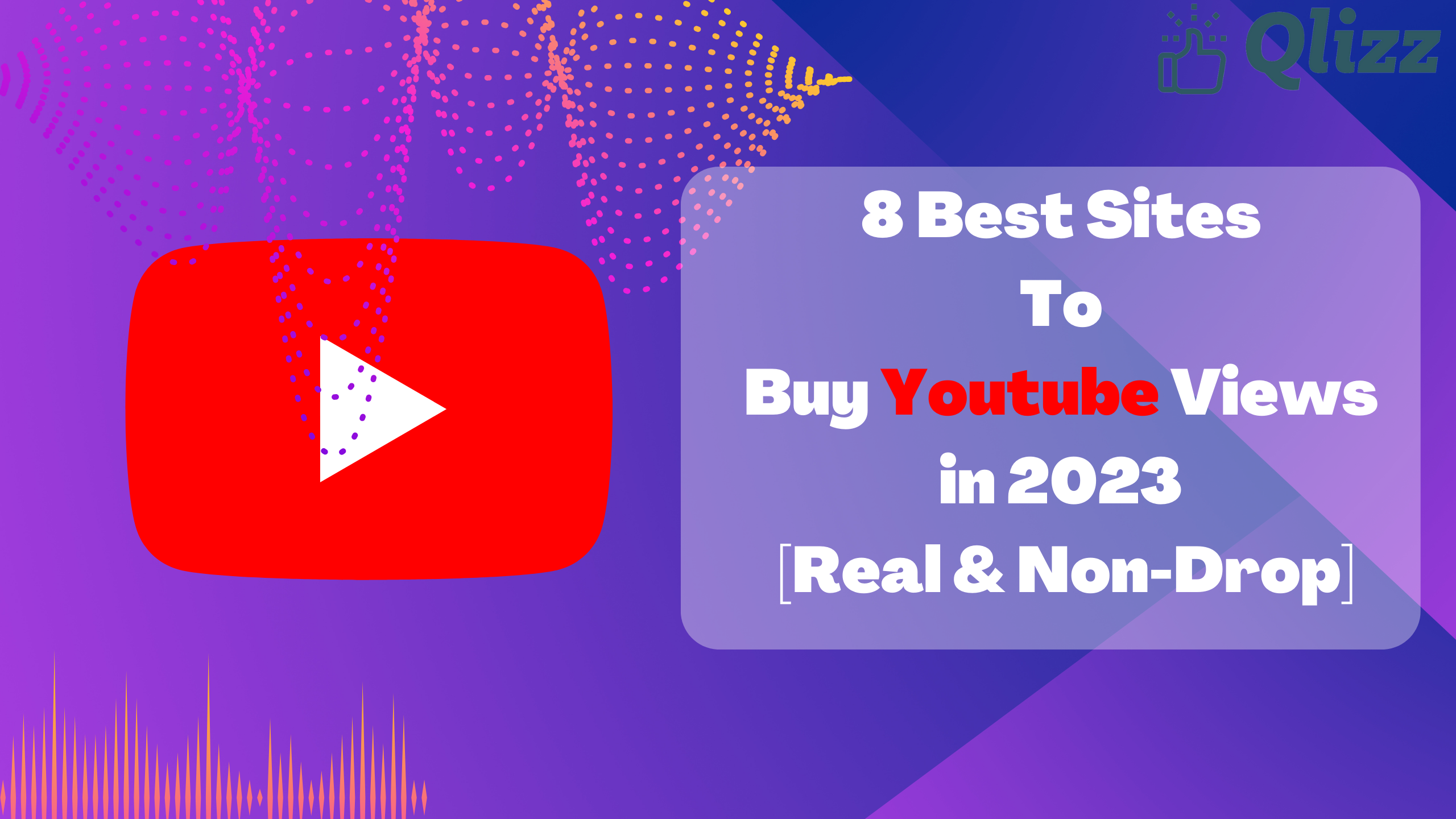 8 Best Sites to Buy Youtube Views in 2023 [Real & Non-Drop] - Blog | Qlizz